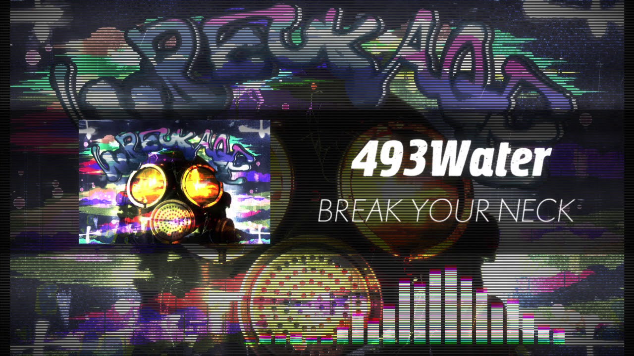 493water Break Your Neck Youtube Music