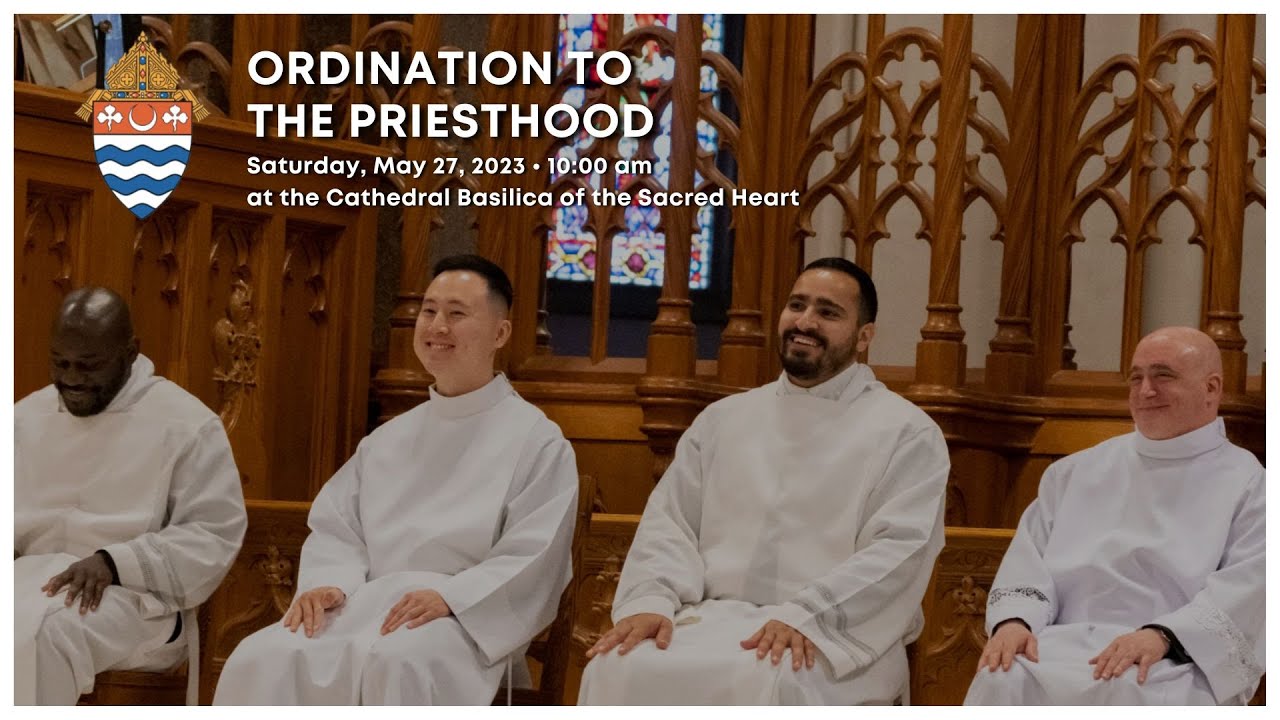 Ordination to the Priesthood at the Cathedral Basilica of the Sacred ...