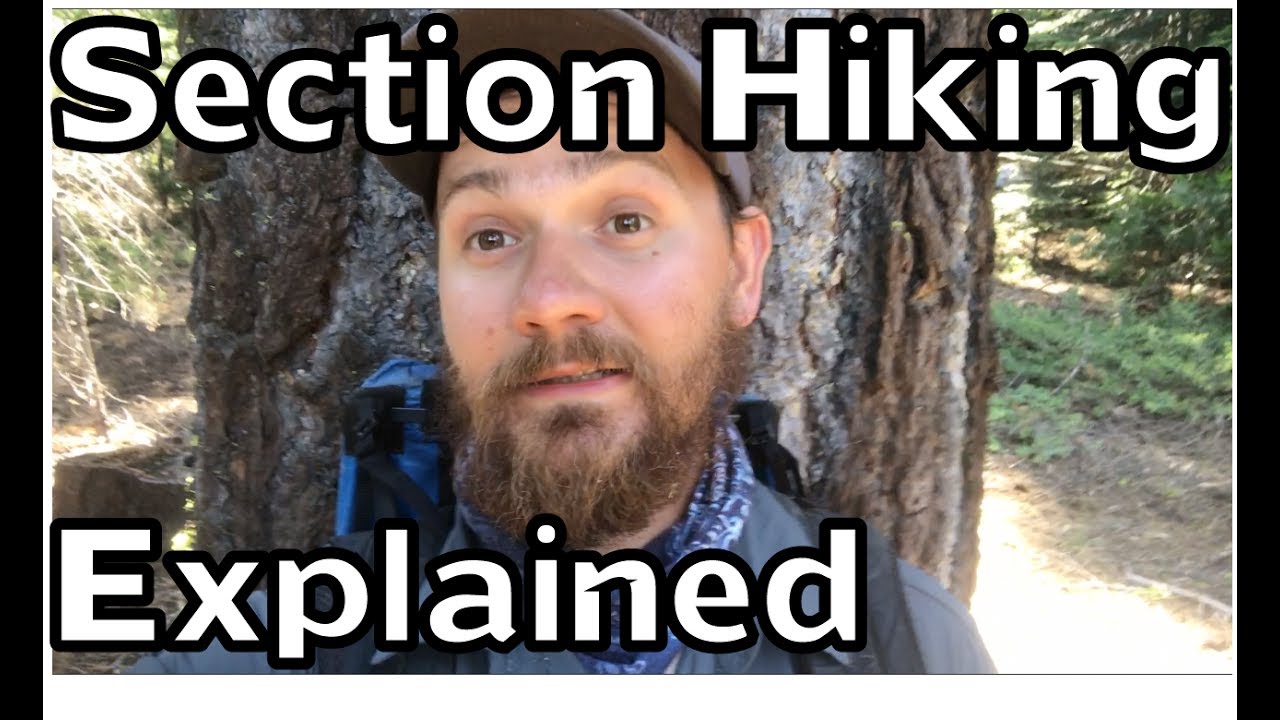 Section Hiking Explained YouTube section-hiking-explained-youtube