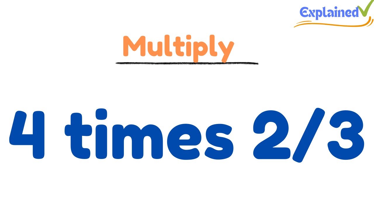 4 Times 2 3 Four Times Two Thirds YouTube 4 Times 2 3 Four Times Two Thirds YouTube