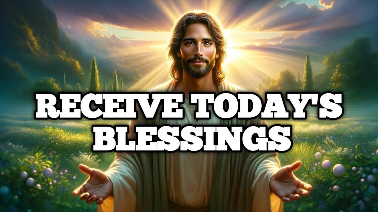 RECEIVE TODAY'S BLESSINGS | god message today | god message now ...