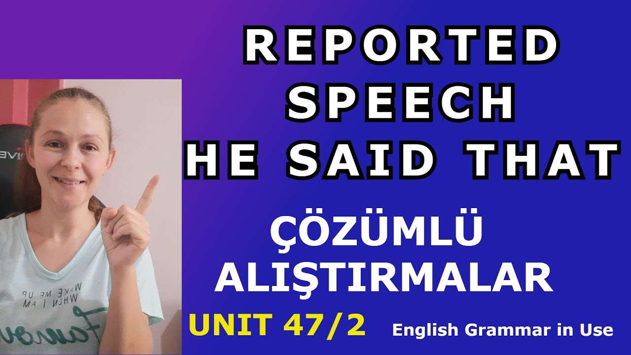 Reported Speech Çözümlü Alıştırmalar (He said that) English Grammar in ...