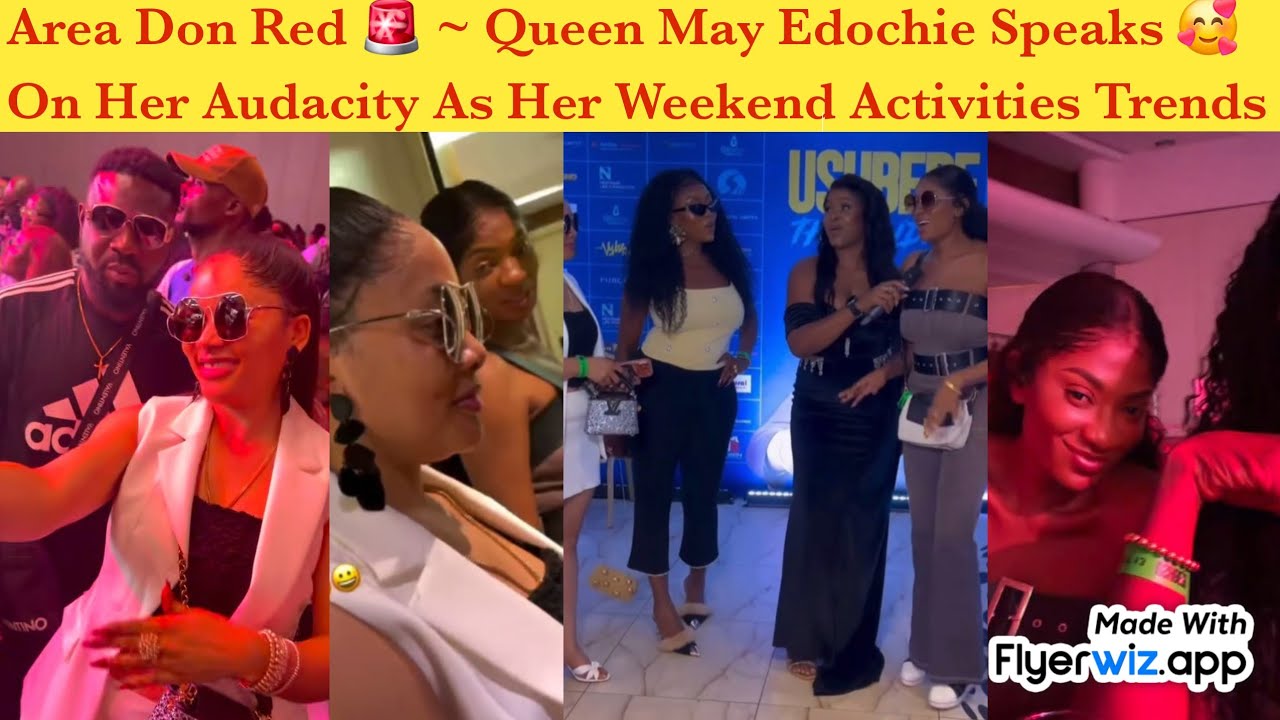 AREA DON RED 🚨 ~ QUEEN MAY EDOCHIE SPEAKS ON HER AUDACITY AS HER ...