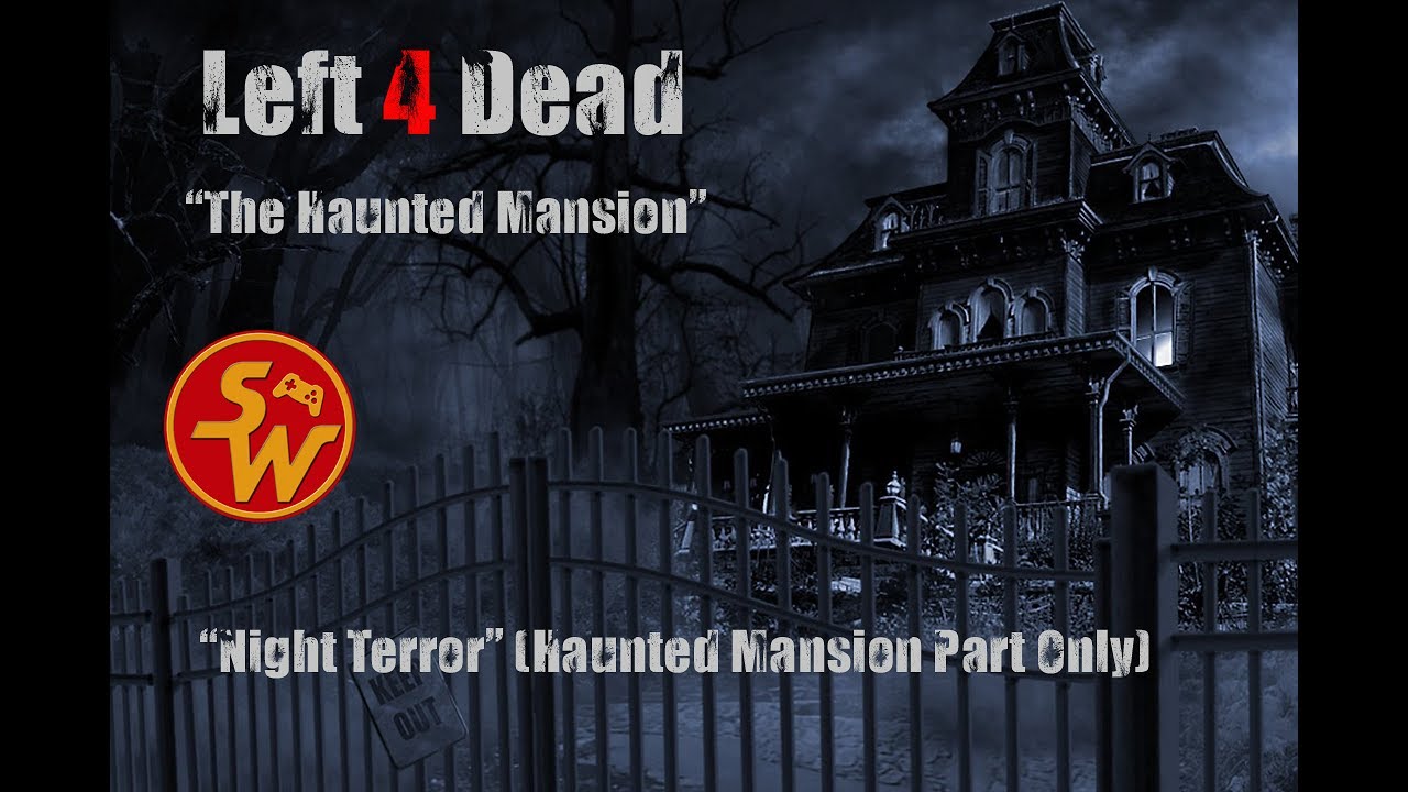 Left 4 Dead "Night Terror" Campaign Haunted Mansion Part - YouTube