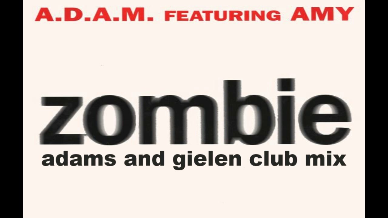 A.D.A.M. Feat Amy // Zombie (Adams And Gielen Club Mix) - YouTube