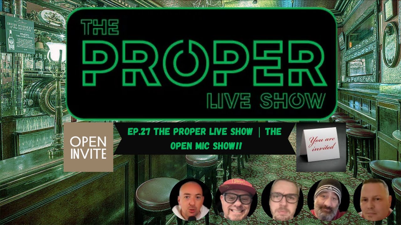 Ep.27: The Proper Live Show | Open Mic Show!! - YouTube
