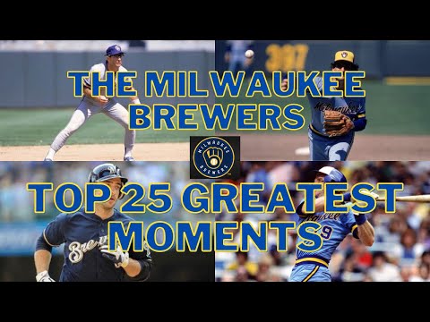 The Top 25 Greatest Milwaukee Brewers Moments of all Time