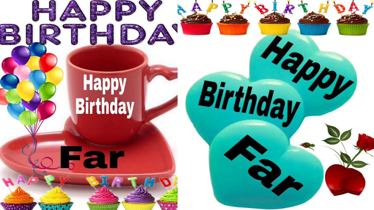Far happy birthday/Far happy birthday song/Far happy birthday to you ...