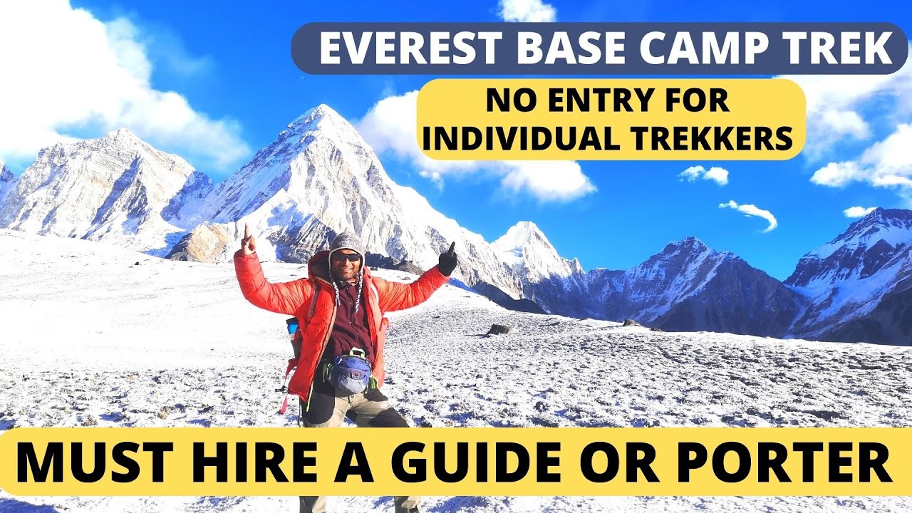 EVEREST BASE CAMP TREK - NOT ALLOW TO TREK WOTH OUT GUIDE AND PORTER ...