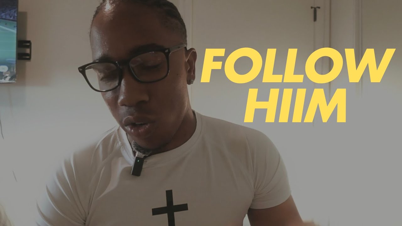 Follow Him. - YouTube