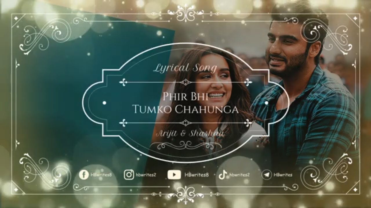 Phir Bhi Tumko Chahunga Full Song (LYRICS) | Arijit Singh, Shashaa ...