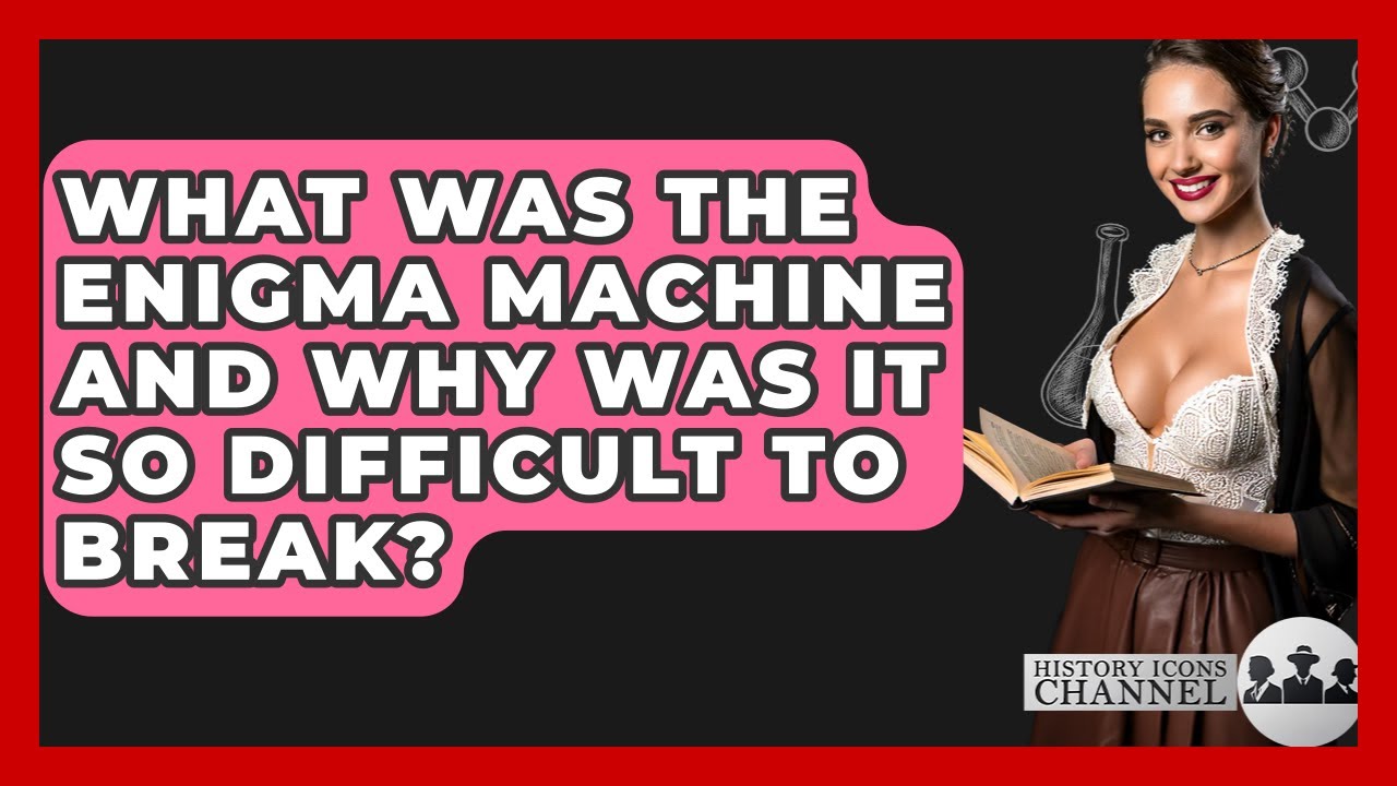 What Was The Enigma Machine And Why Was It So Difficult To Break? - History Icons Channel - YouTube