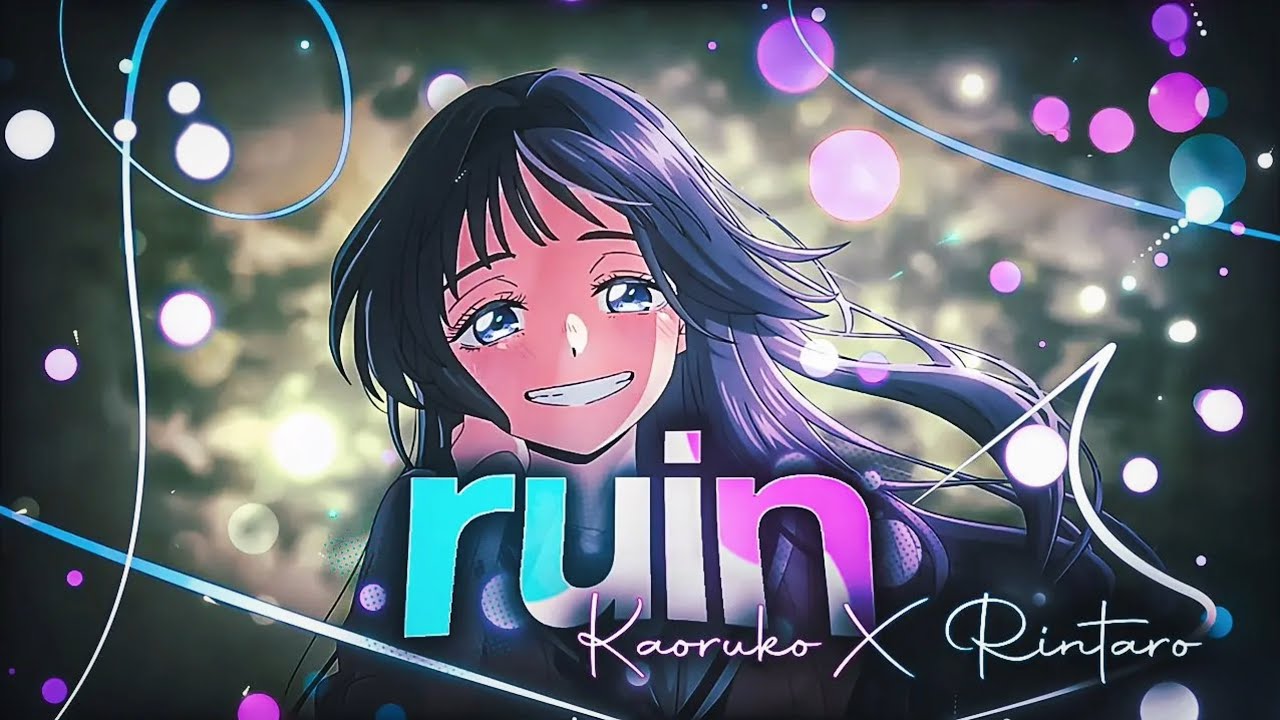 〈Ruin 🌸〉"Kaoruko X Rintaro" // Kaoru Hana wa Rin to Saku「Edit/AMV」 - YouTube