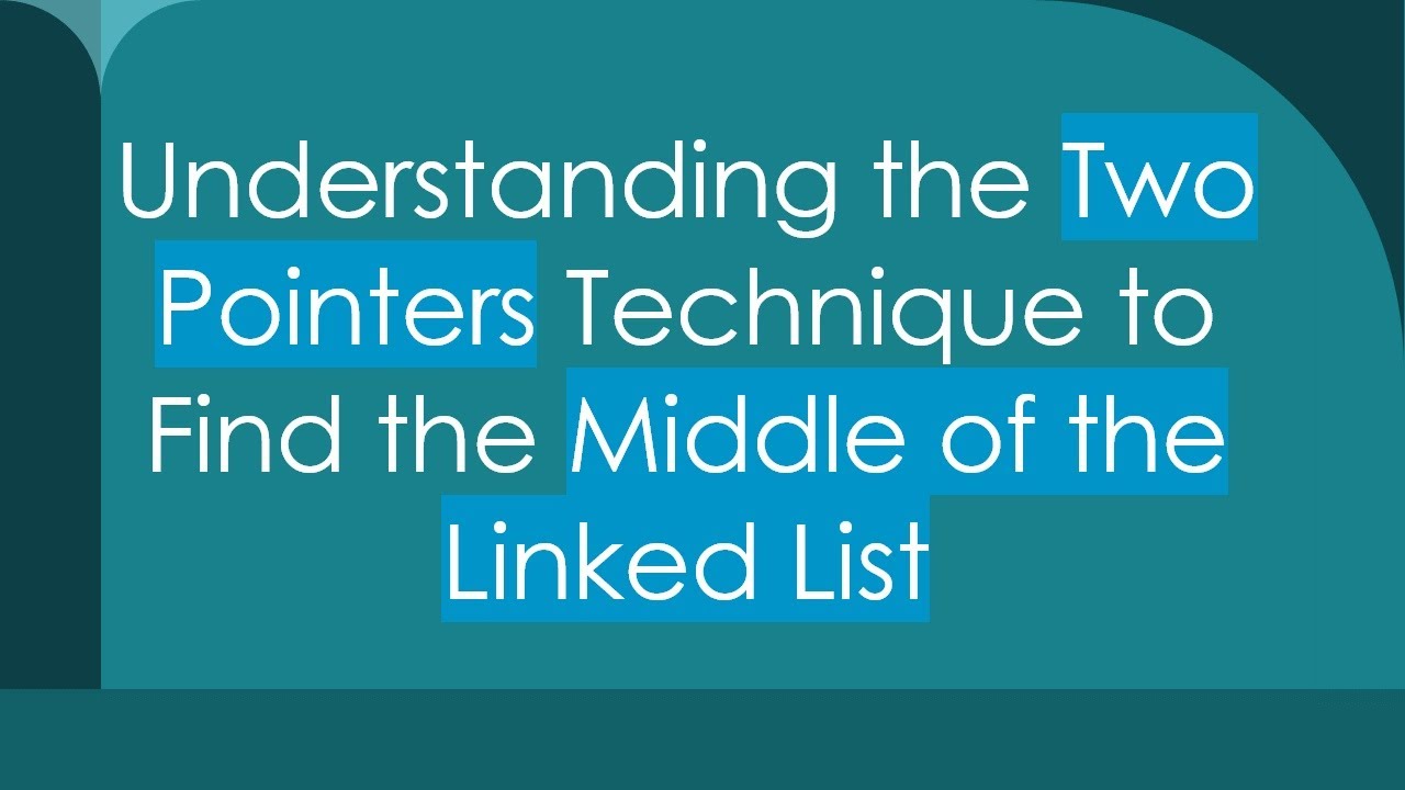 Understanding the Two Pointers Technique to Find the Middle of the ...