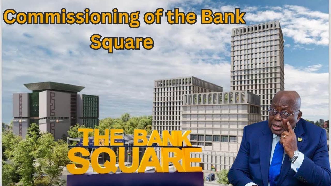 Commissioning of Bank of Ghana's $250M Headquarters at the Bank Square ...