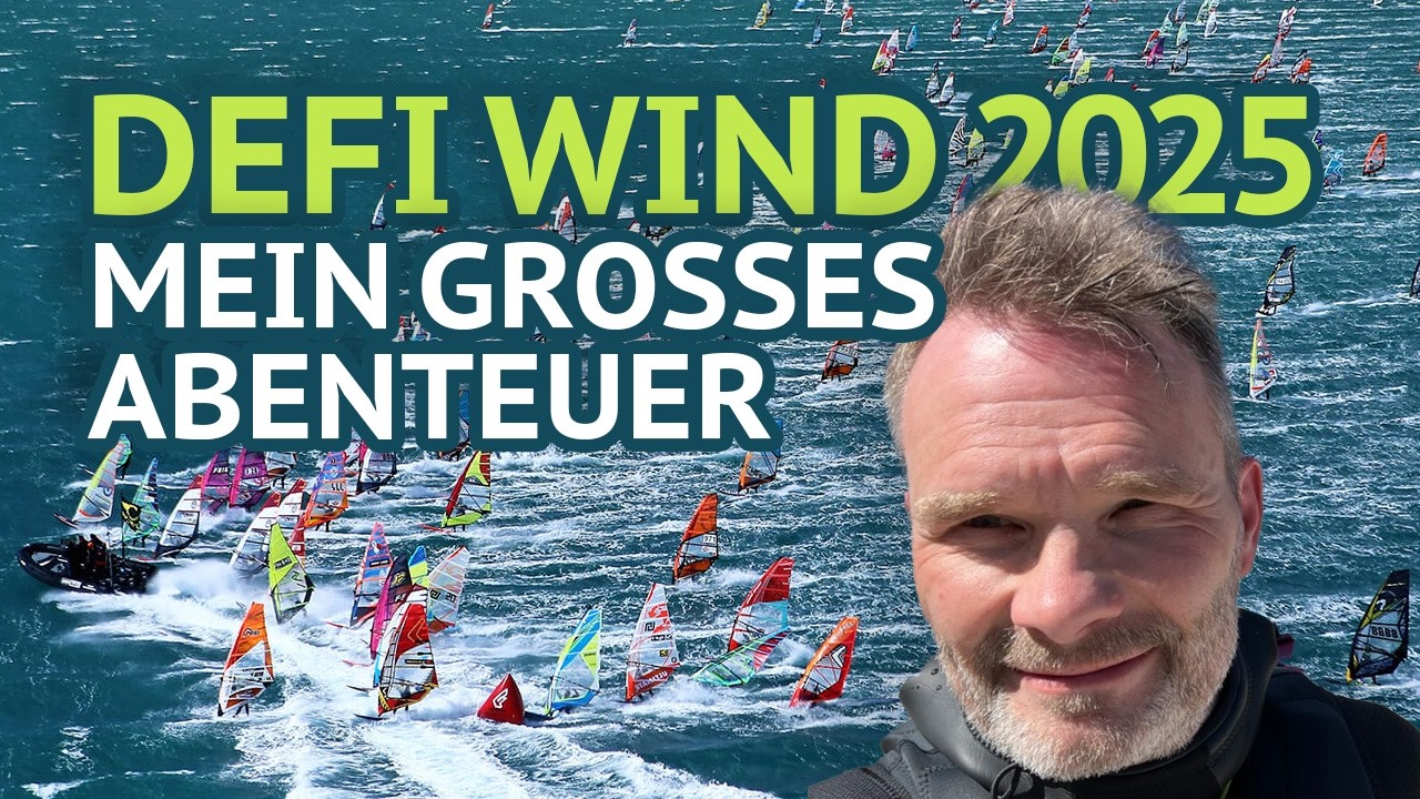 Defi Wind 2025! 1500 Windsurfer und ich bin mit am Start. Bin ich fit und vorbereitet? - YouTube