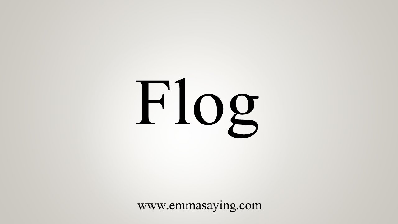 How To Say Flog - YouTube