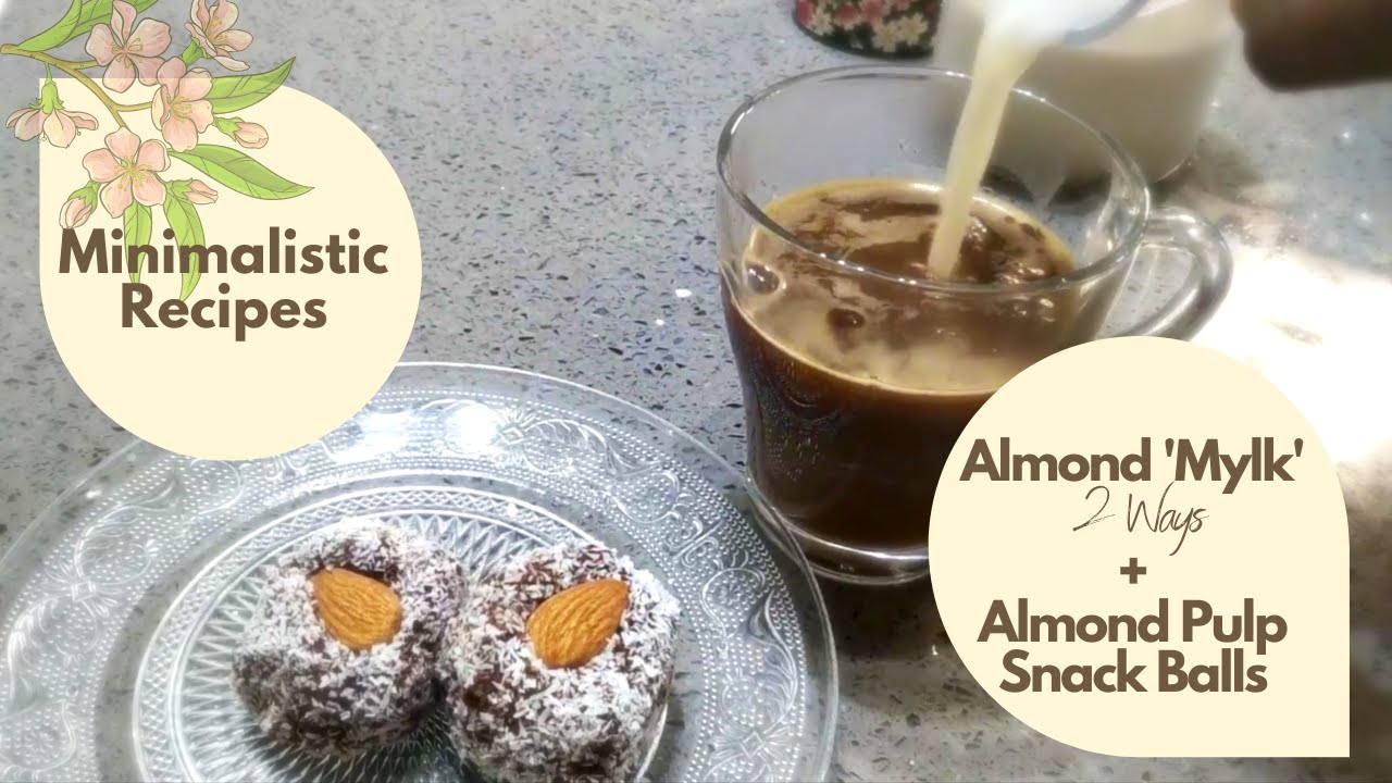 Minimalistic Recipes» Almond 'Mylk' (2 Ways!) + Almond Pulp Snack Balls ...