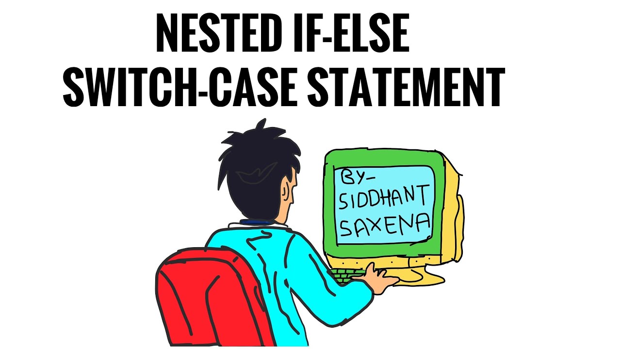 Nested If Else” Switch Case Statement C” Tutorials In Hindi By Siddhant Saxena Youtube