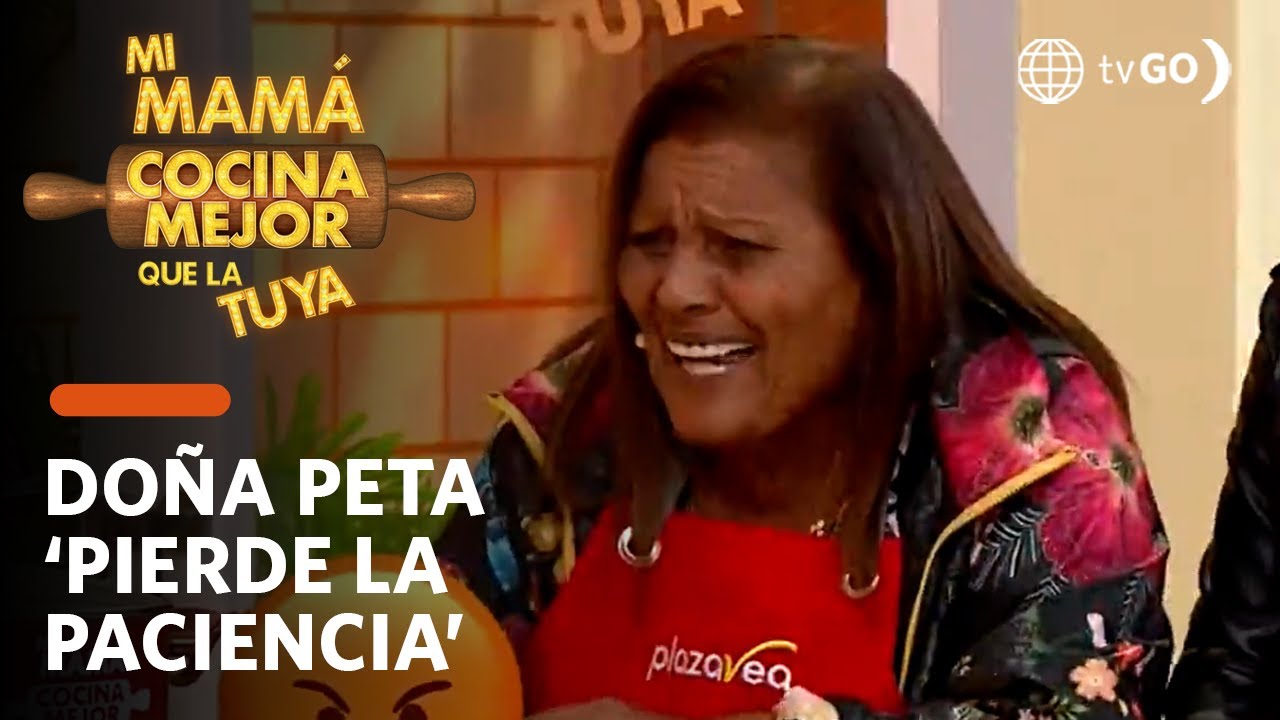 Mi mamá cocina mejor que la tuya: Doña Peta 'pierde la paciencia' con ...