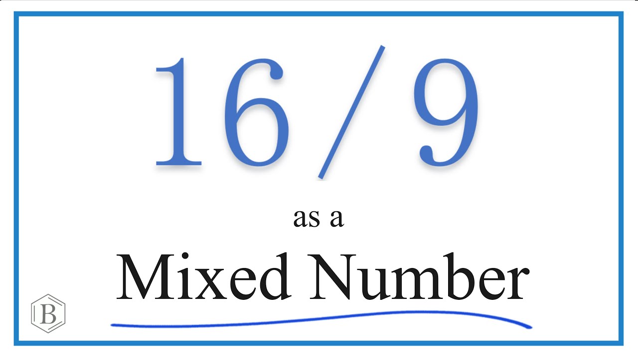 16/9 as a Mixed Number (Sixteen Ninths) - YouTube