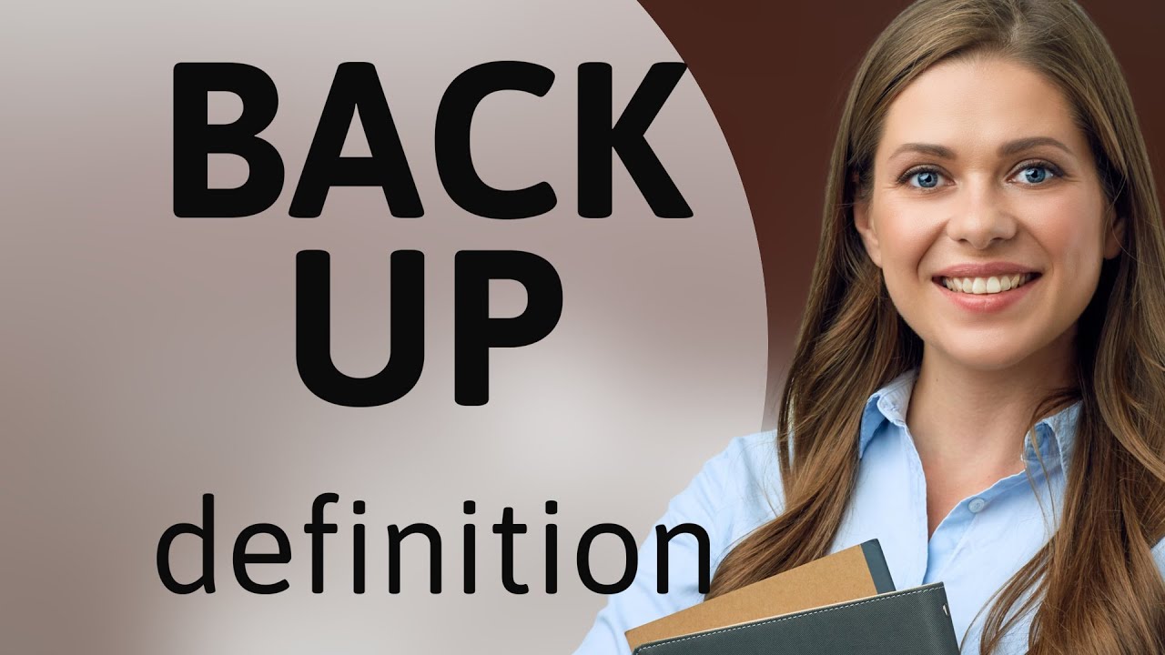 Back up — meaning of BACK UP - YouTube