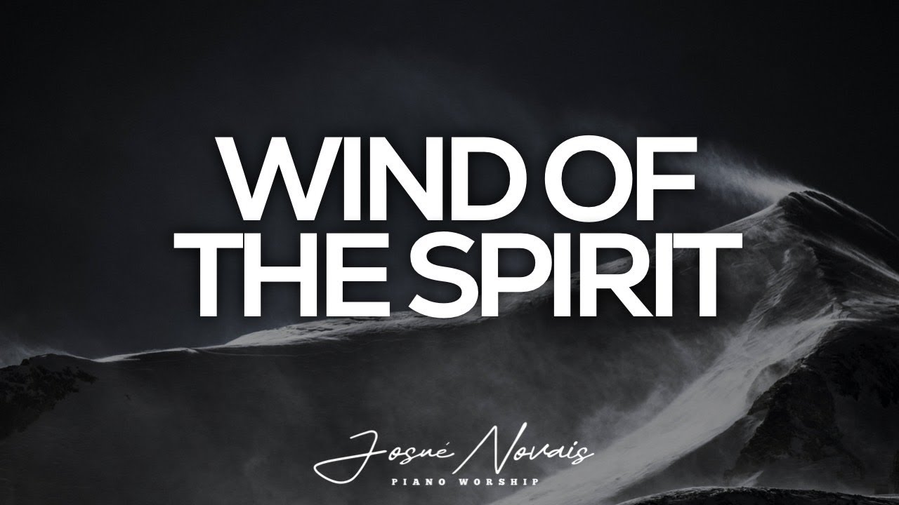 WIND OF THE SPIRIT // PIANO INSTRUMENTAL WORSHIP // SOAKING WORSHIP ...