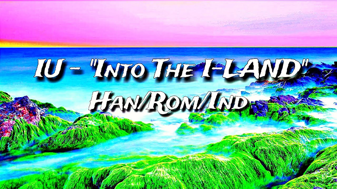IU - "Into The I-LAND" Han/Rom/Ind (Lyrics) By OFY - YouTube