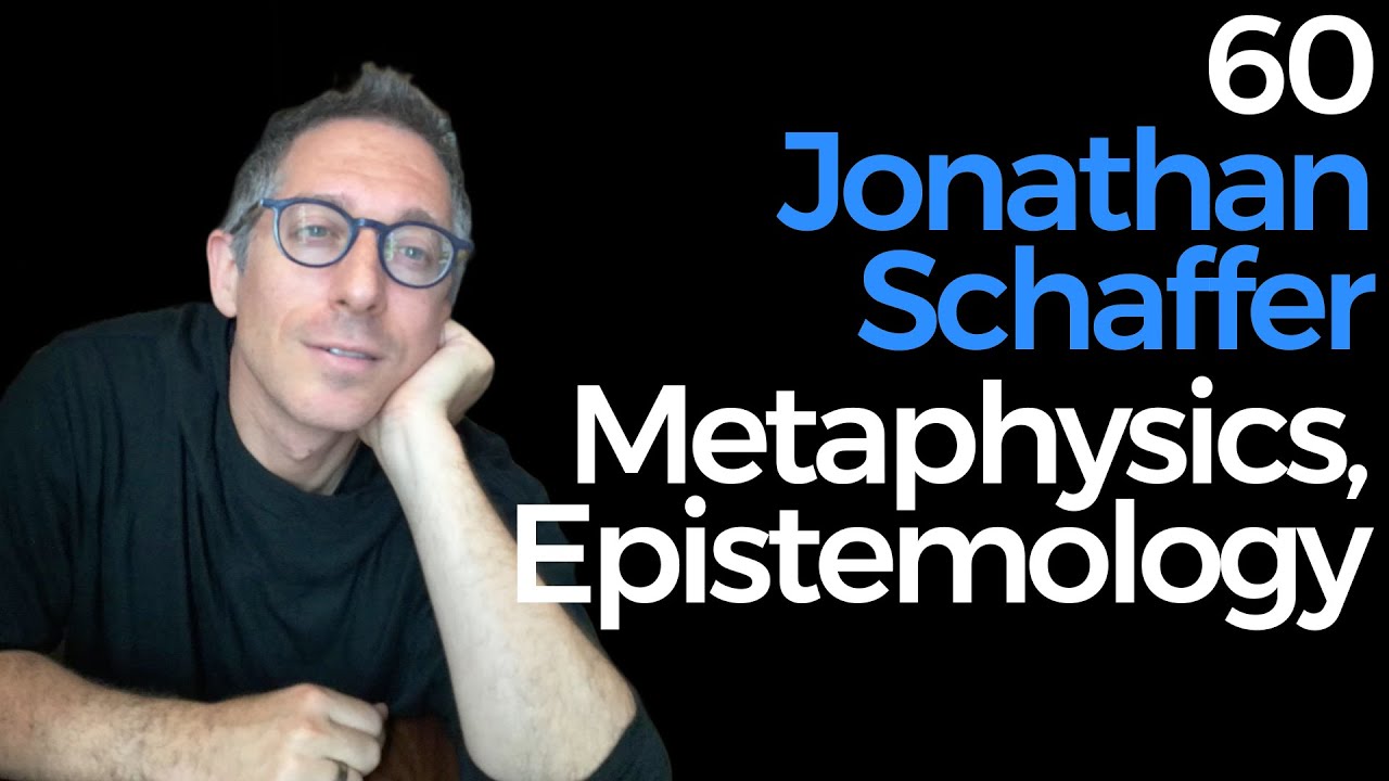 60. Jonathan Schaffer | Metaphysics, Epistemology - YouTube