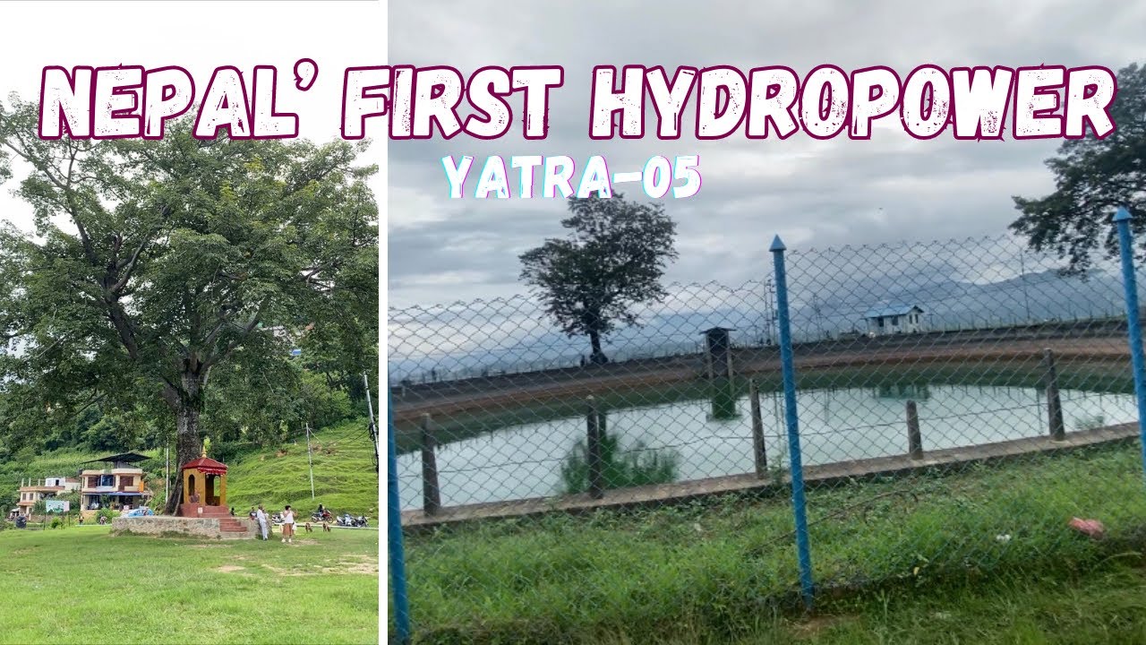 First Hydropower of Nepal 🇳🇵 by Chandra Samsher🍀🍃|| Kirtipur //Yatra-05 ...