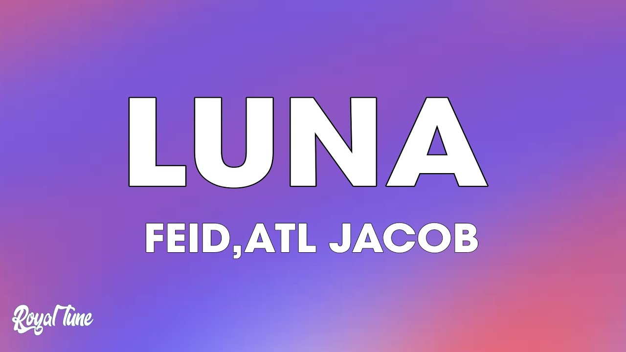Feid, ATL Jacob - LUNA (Lyrics/Letra) - YouTube