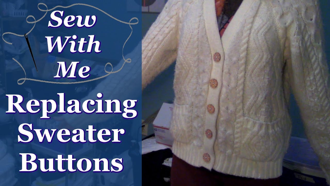Replacing Buttons on a Knit Sweater - YouTube