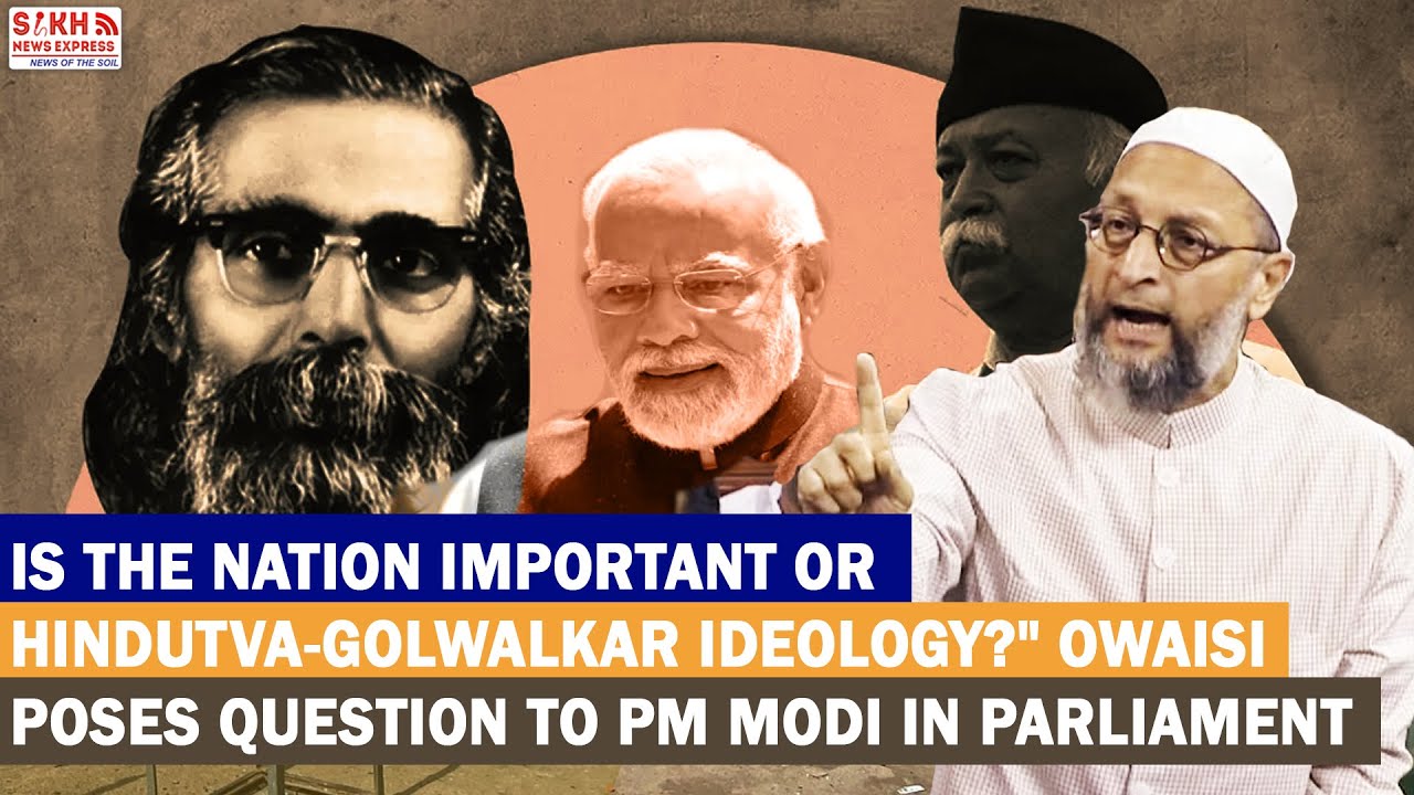 Is the nation important or Hindutva-Golwalkar ideology?" Owaisi poses ...