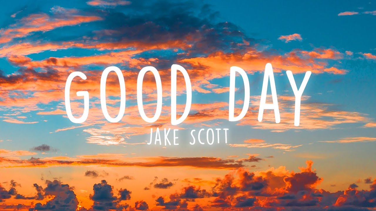 Jake Scott - Good Day (Lyrics) - YouTube