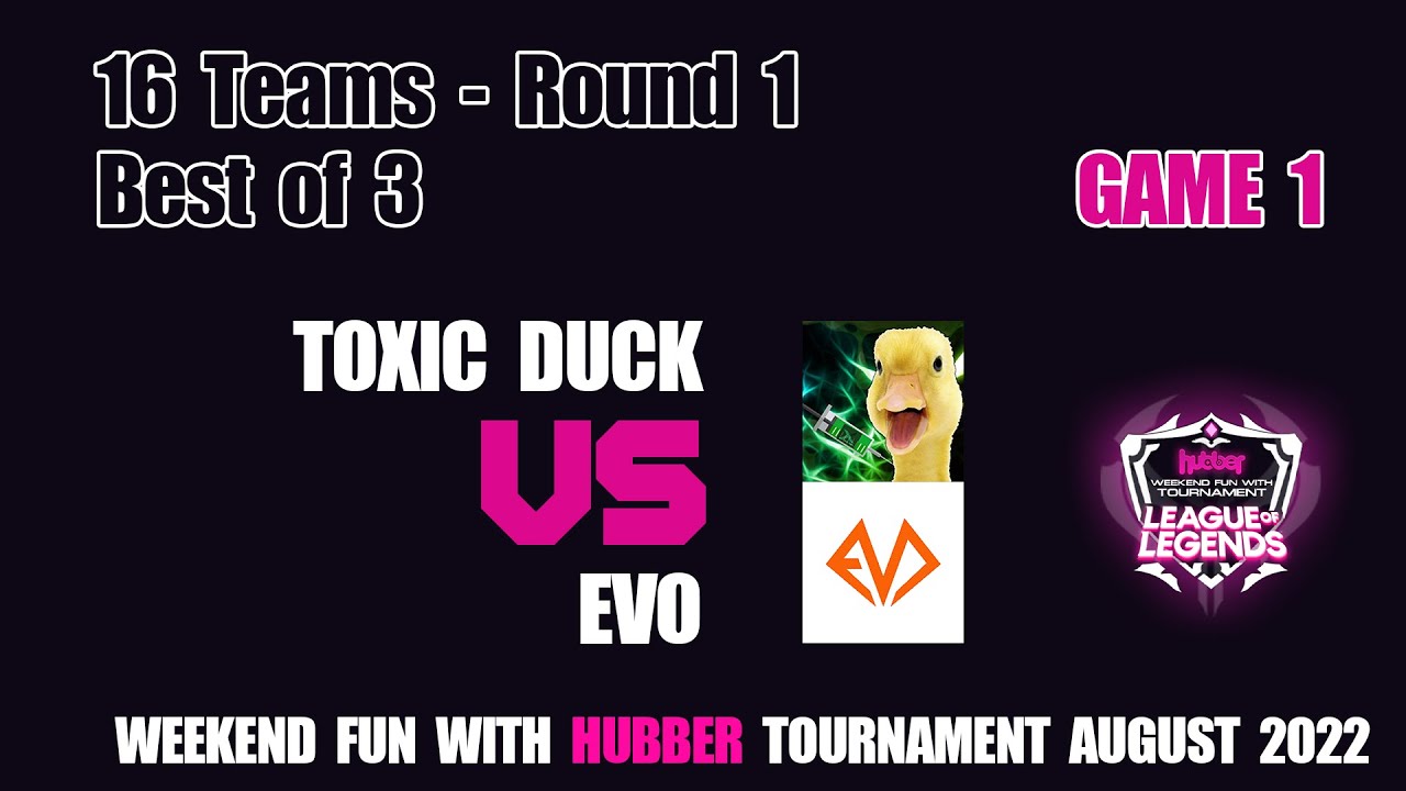 [LoL] Toxic Duck🆚EVO (Bo3) G.1 - 16 Teams🏆Weekend Fun With Hubber || 26 ...