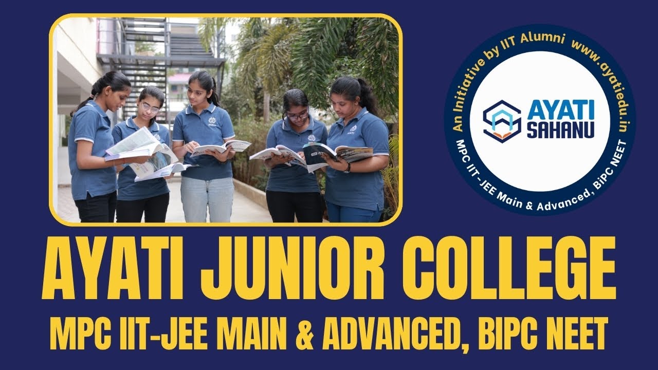 Ayati Junior College | MPC IIT-JEE Main & Advanced, BiPC NEET # ...