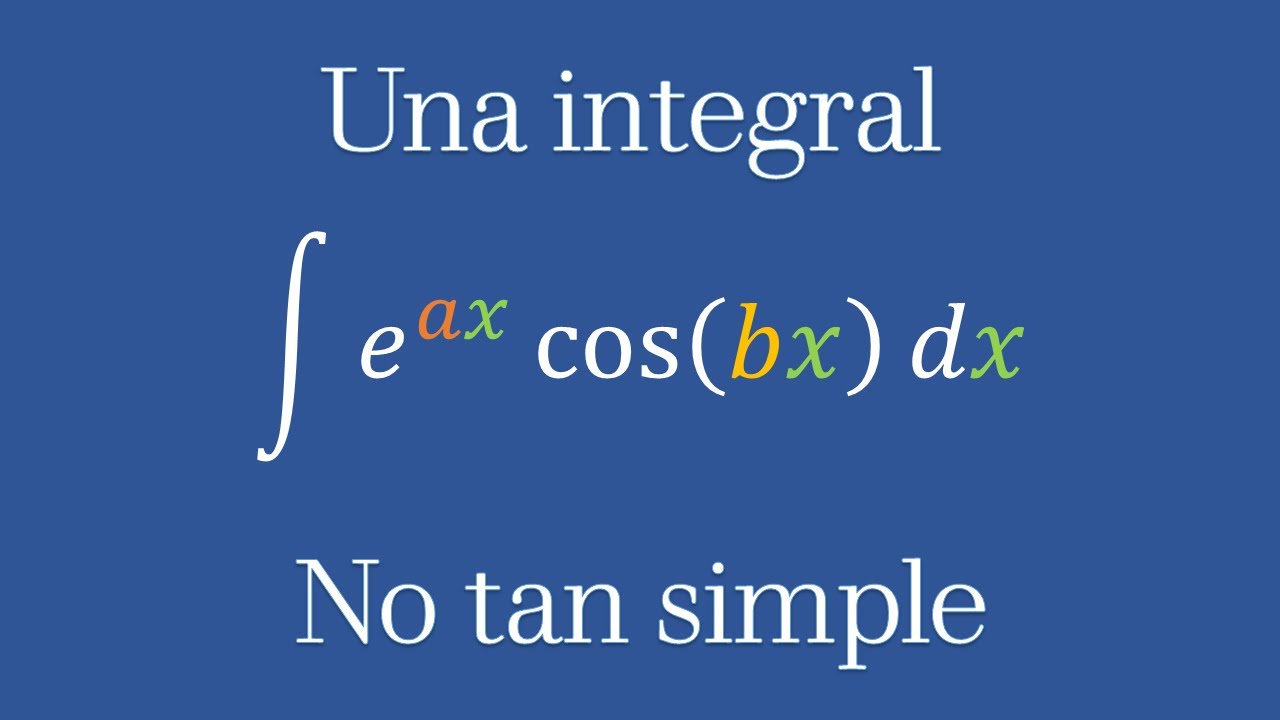 Una Integral muy útil: exp(ax)cos(bx) - YouTube
