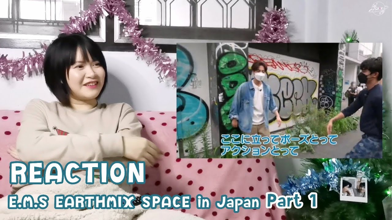 (Reaction ) E.M.S EARTH MIX SPACE in Japan part1 - YouTube