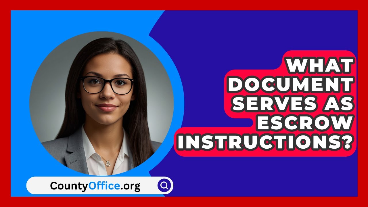 What Document Serves As Escrow Instructions? - CountyOffice.org - YouTube