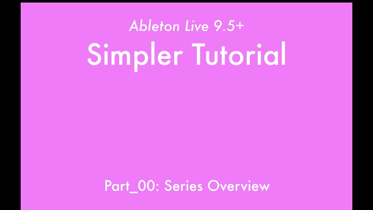 Ableton Live 9: Simpler Tutorial - Part_00: Series Overview - YouTube