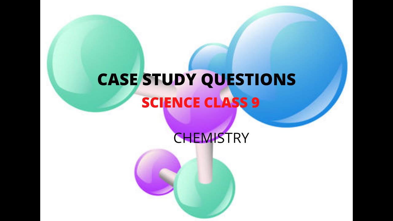 Case Study Questions Science Chemistry Class9 As per CBSE new question ...