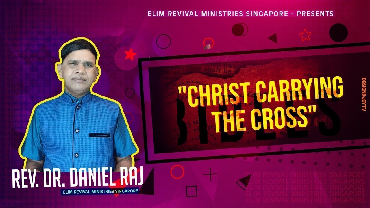 Christ Carrying The Cross | Rev. Dr. Daniel Raj | Elim Revival ...