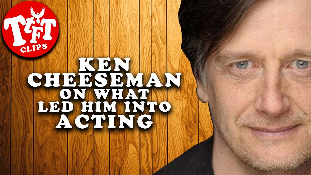 Ken Cheeseman On What Led Him Into Acting - YouTube