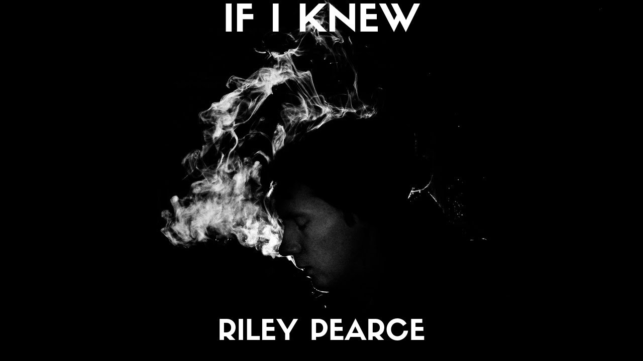 Riley Pearce - If I Knew (Lyrics) - YouTube