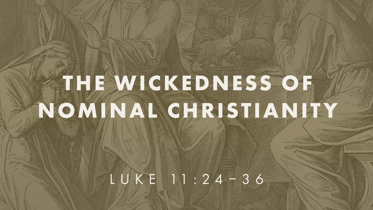 The Wickedness of Nominal Christianity - YouTube