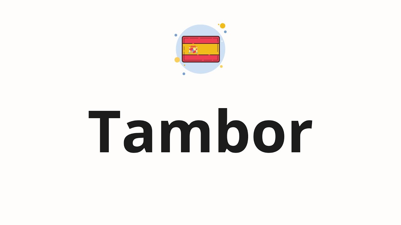How to pronounce Tambor - YouTube
