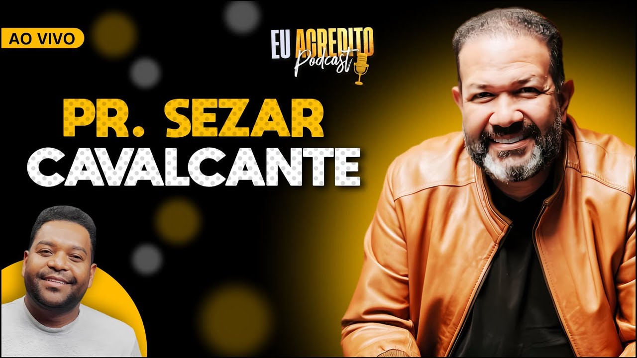 PASTOR SEZAR CAVALCANTE | EU ACREDITO PODCAST AO VIVO - YouTube