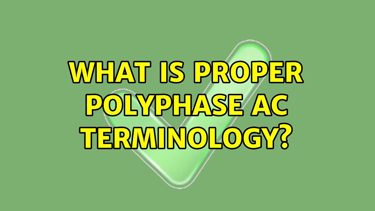 What is proper polyphase AC terminology? (3 Solutions!!) - YouTube