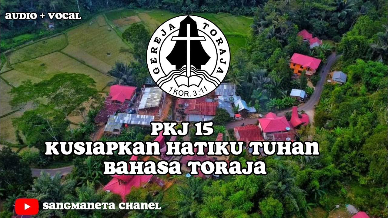 PKJ 15 Kusiapkan Hatiku Tuhan Bahasa Toraja - YouTube