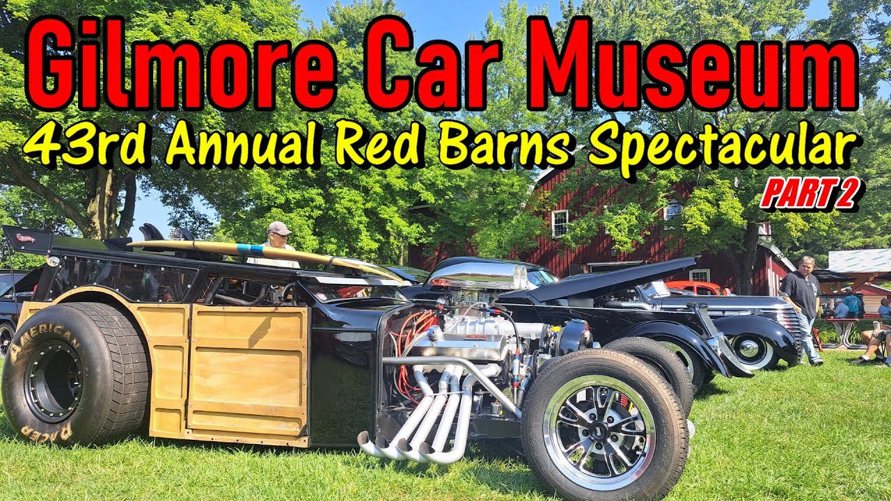 Gilmore Car Museum | 43rd Annual Red Barns Spectacular - Part 2 - YouTube